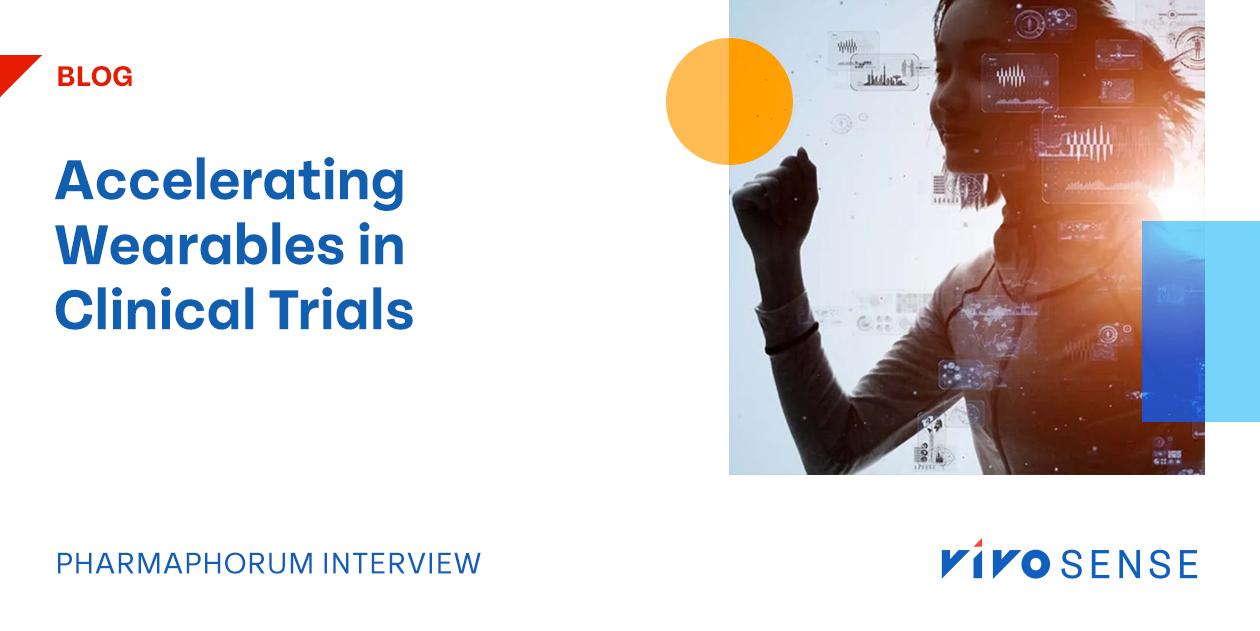 Pharmaphorum Interview: Accelerating Wearables in Clinical Trials ...